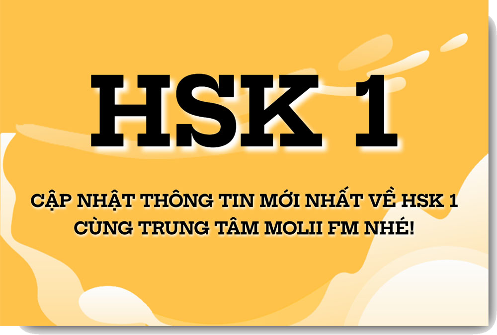 HSK 1 là gì? Thông tin chi tiết về cấp độ HSK 1 tiếng Trung