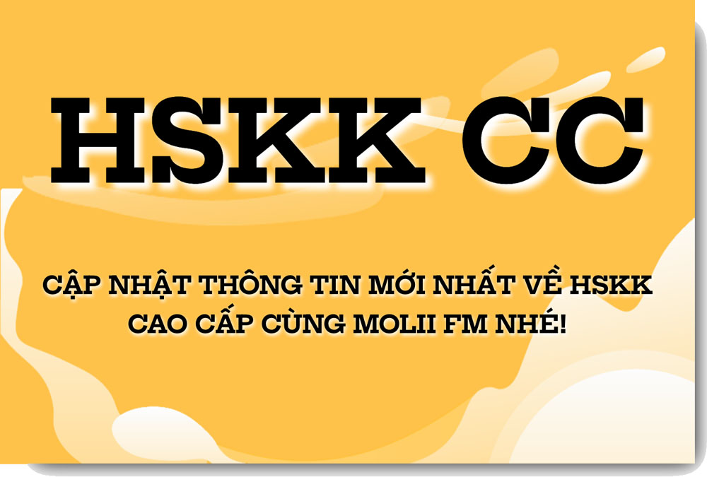 HSKK Cao Cấp Là Gì? Cập Nhật Đầy Đủ Thông Tin HSKK Cao Cấp Mới Nhất 2023 - Tiếng Trung MoLii FM